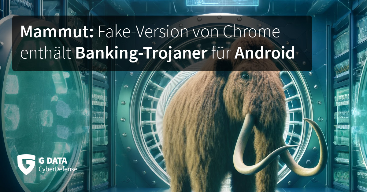 Mamont: Android-Bankingtrojaner tarnt sich als Chrome